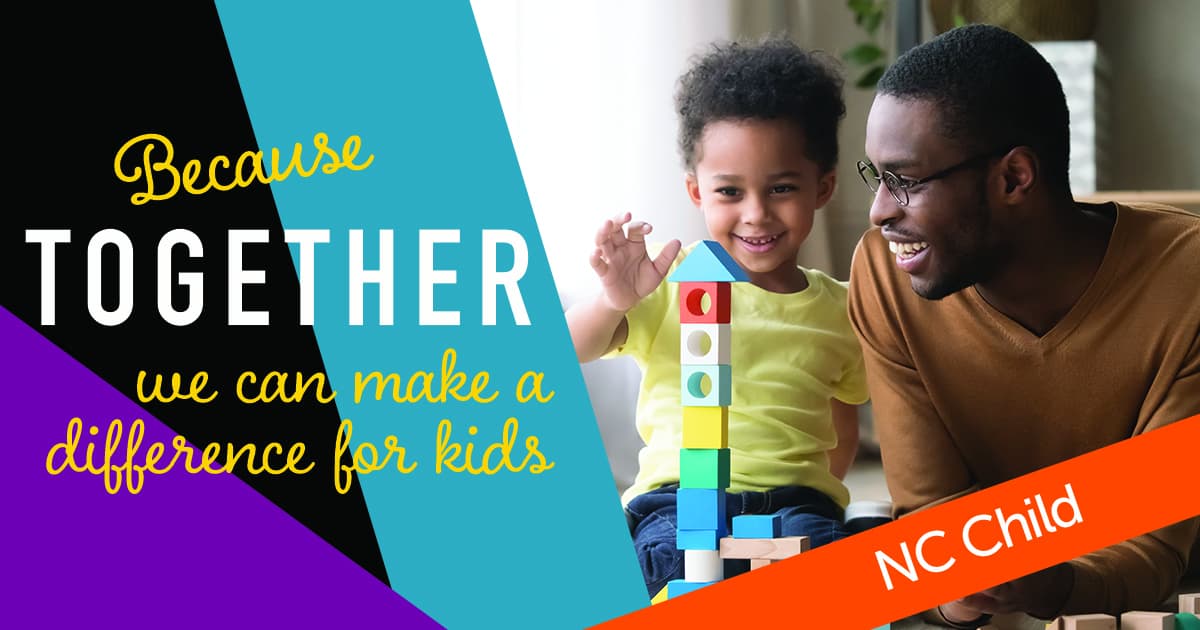 Together, we can make a difference for kids - NC Child
